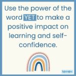 The Power of Yet - Using a Growth Mindset to Help - Reflect Affirm