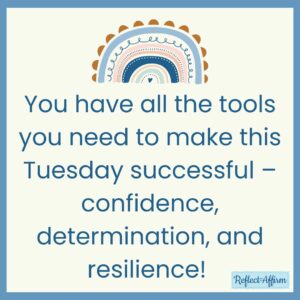 Tuesday Affirmations - Reflect Affirm