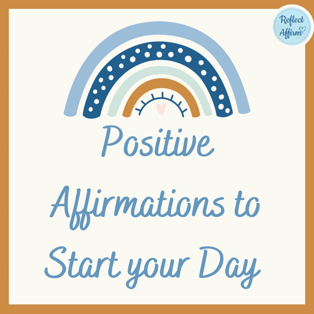 Affirmations to Start Your Day - Reflect Affirm
