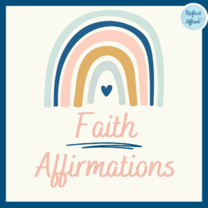 Faith Affirmations- Bible-Based Wisdom and Power - Reflect Affirm