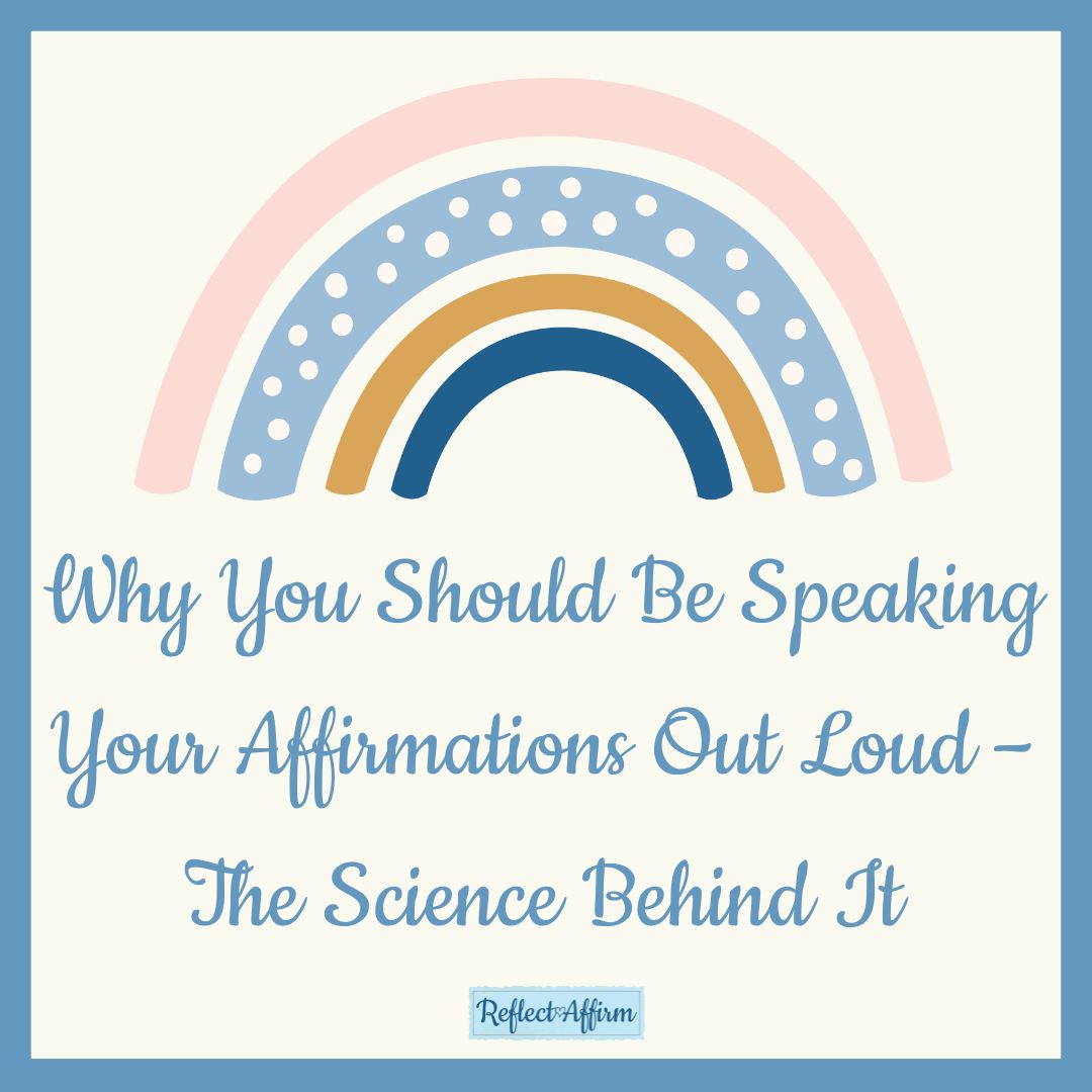 Why You Should Be Speaking Your Affirmations Out Loud – The Science ...